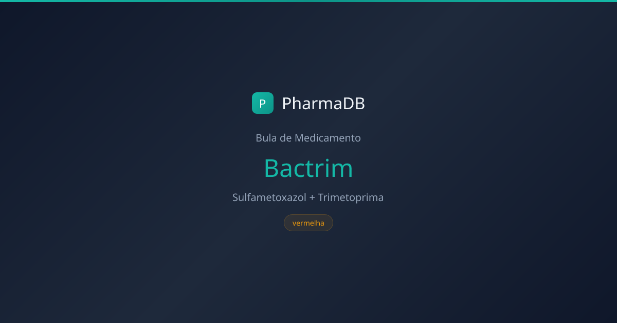 Bula Bactrim: Indicações, Posologia e Interações | PharmaDB