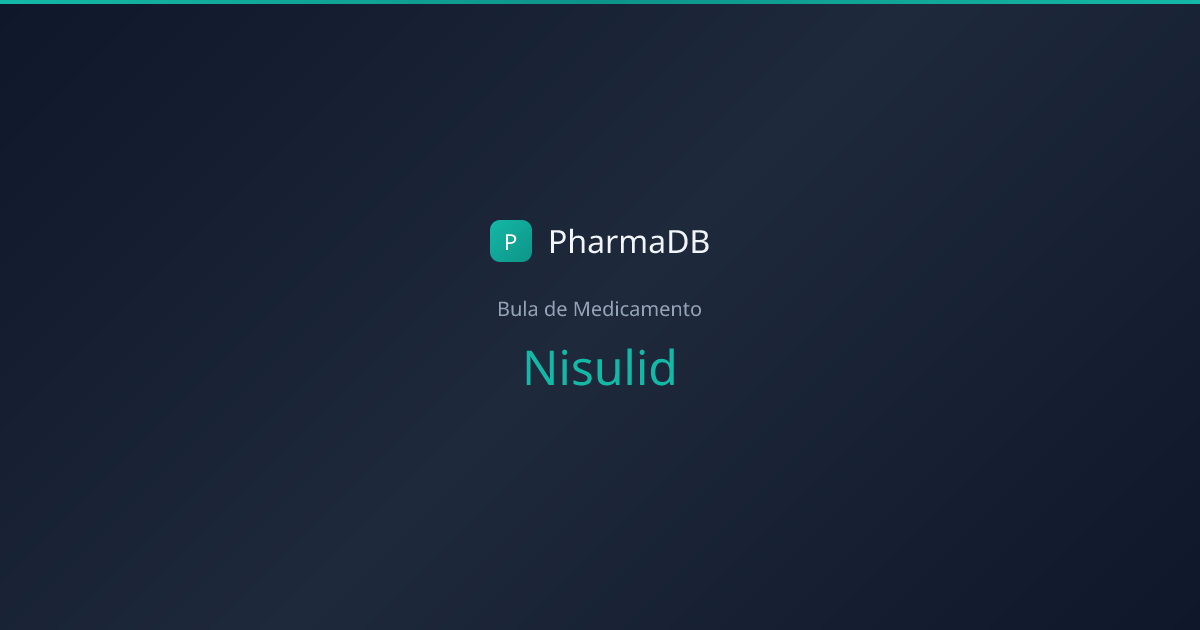 Bula Nisulid: Indicações, Posologia e Interações | PharmaDB