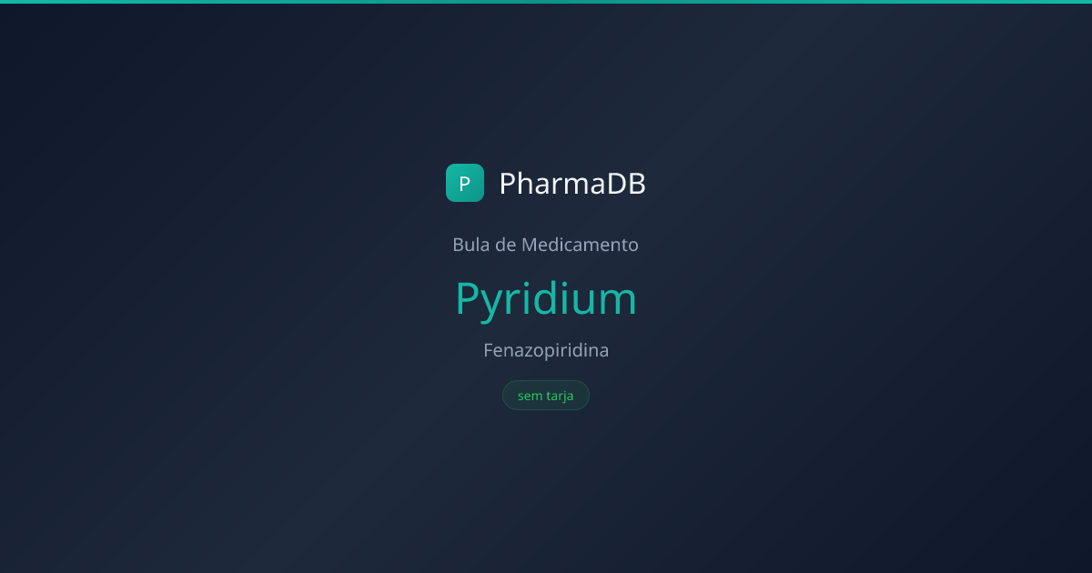 Bula Pyridium: Indicações, Posologia e Interações | PharmaDB